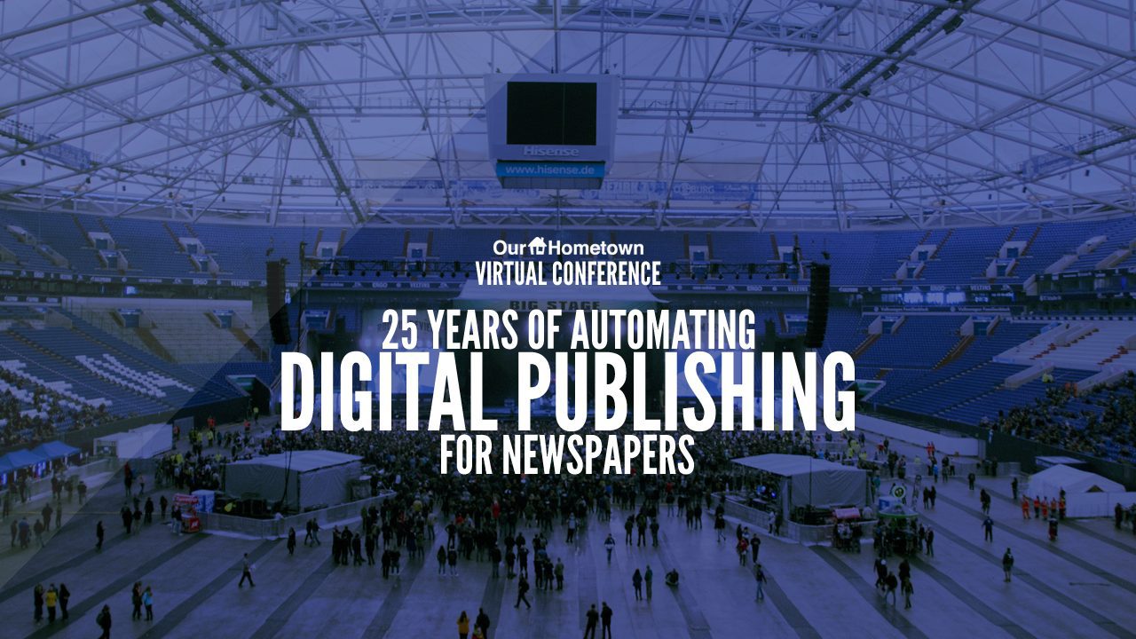 25 Years of Automating Digital Publishing for Newspapers - Our-Hometown