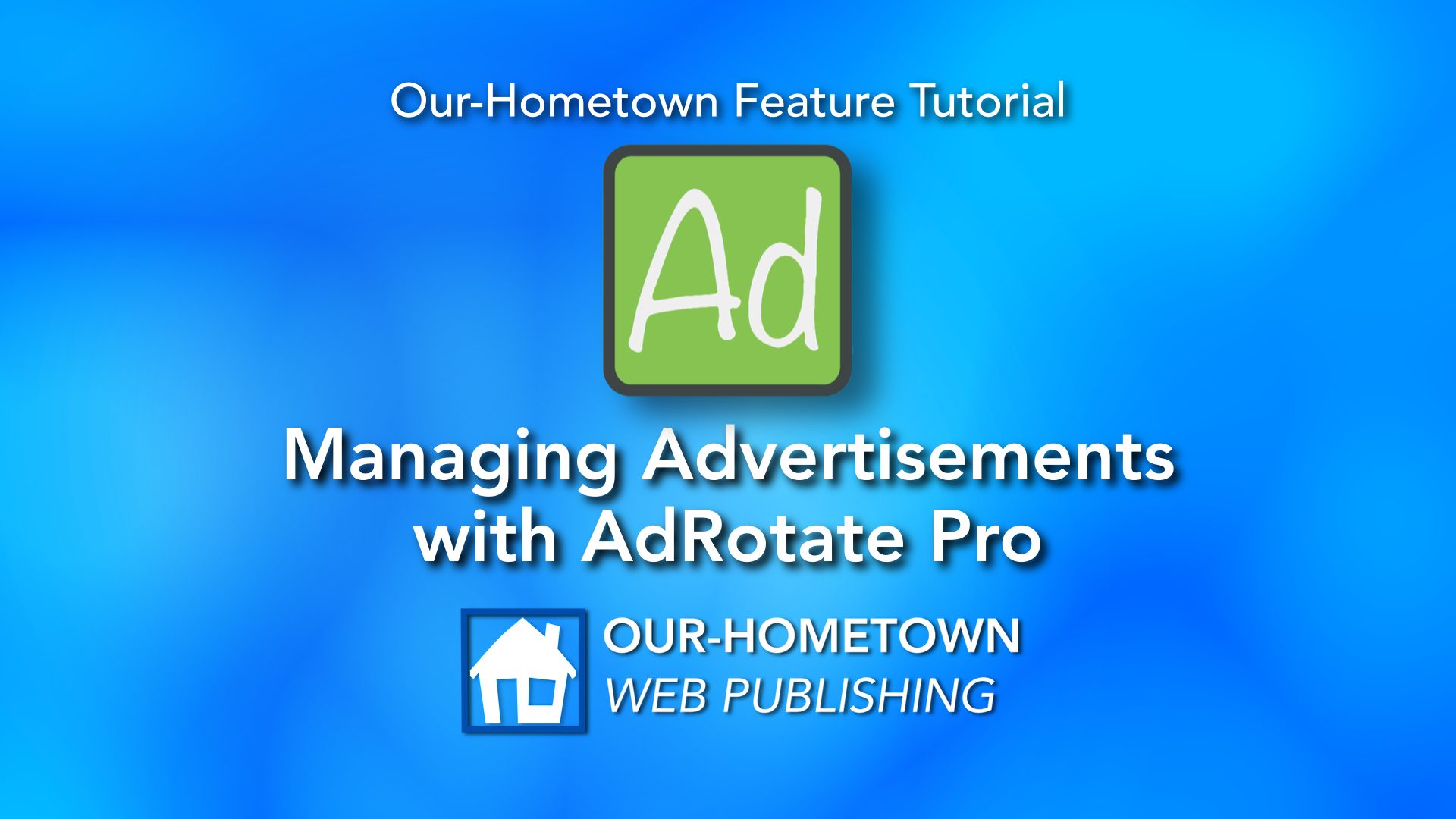 Managing Advertisements with AdRotate Pro - Our-Hometown