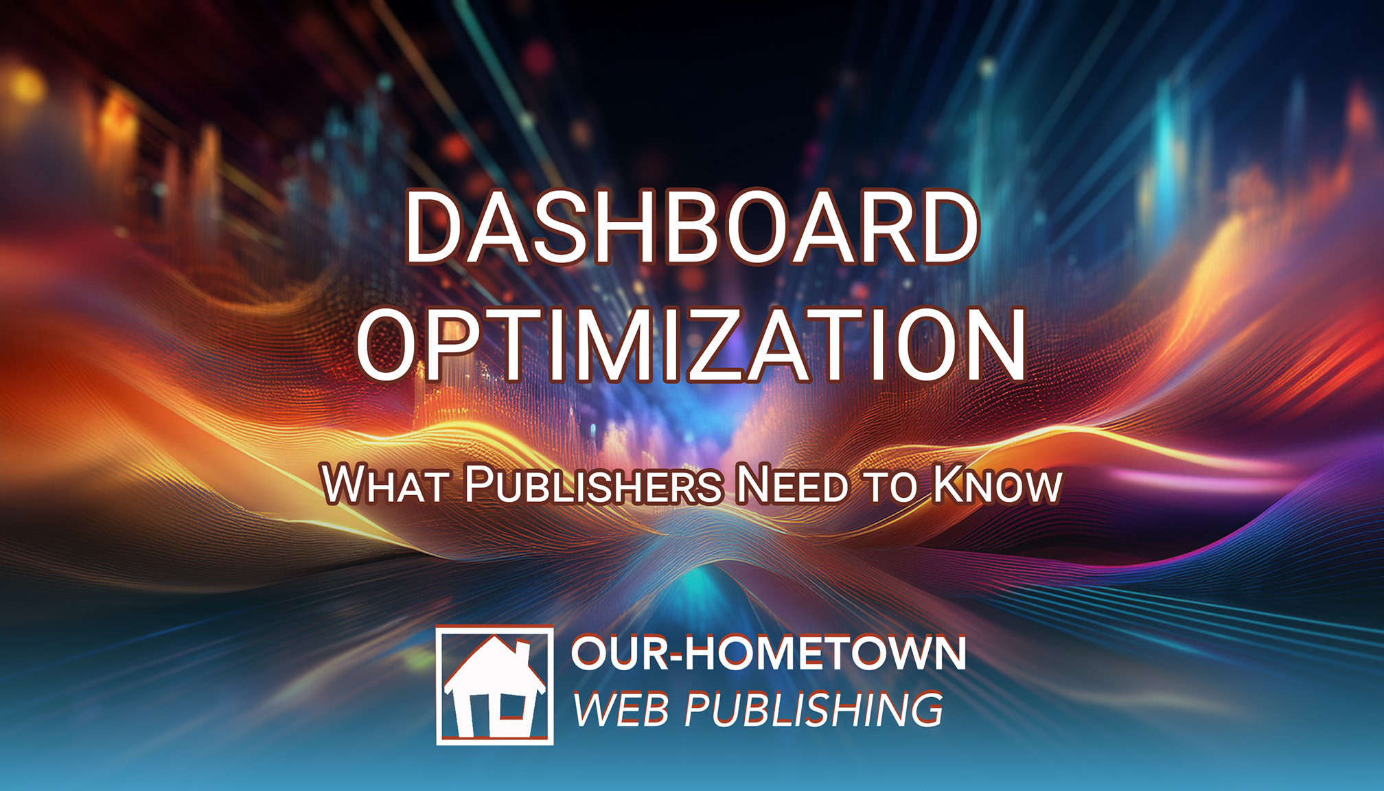 Dashboard Optimization: What Publishers Need to Know - Our-Hometown