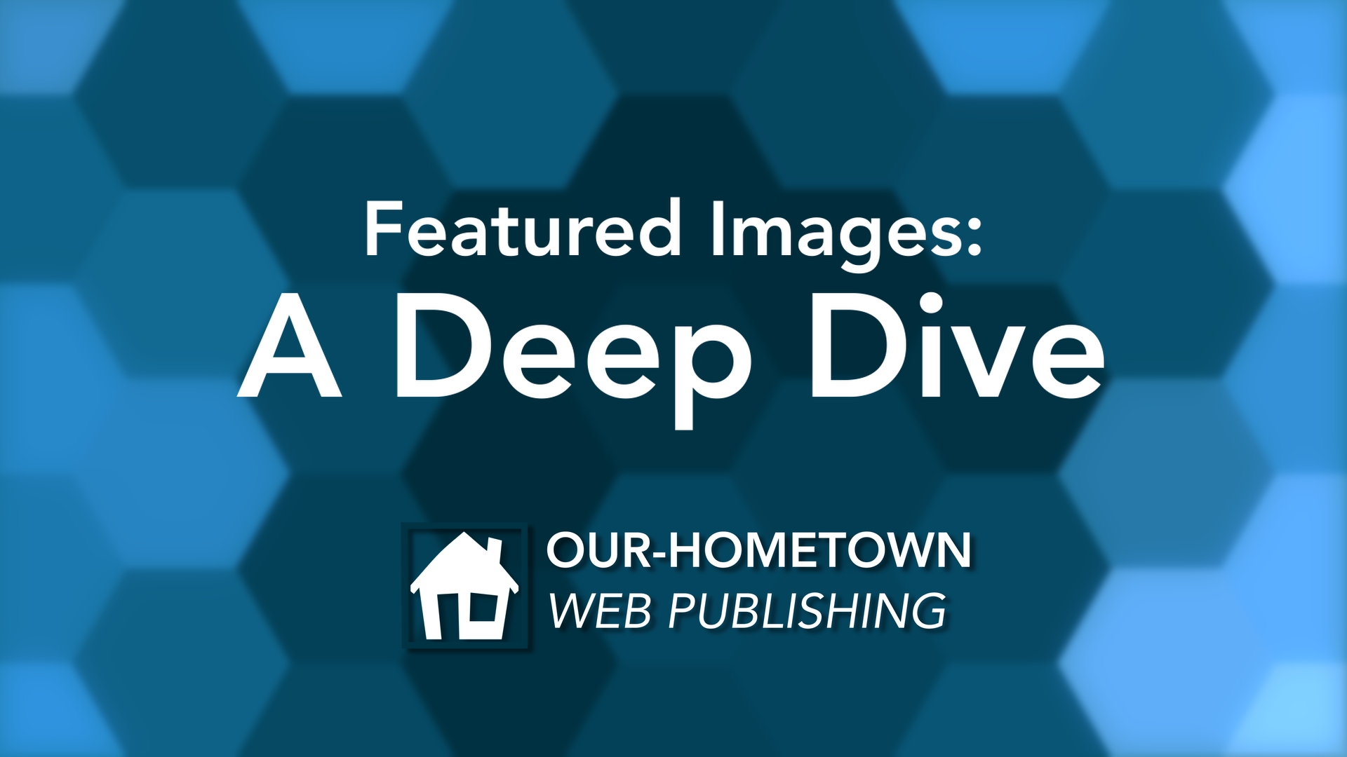 Featured Images – A Deep Dive - Our-Hometown