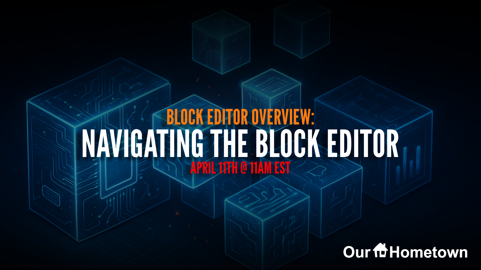 Block Editor Overview Part 2 Navigating The Block Editor On April 11th 11am Est Our Hometown