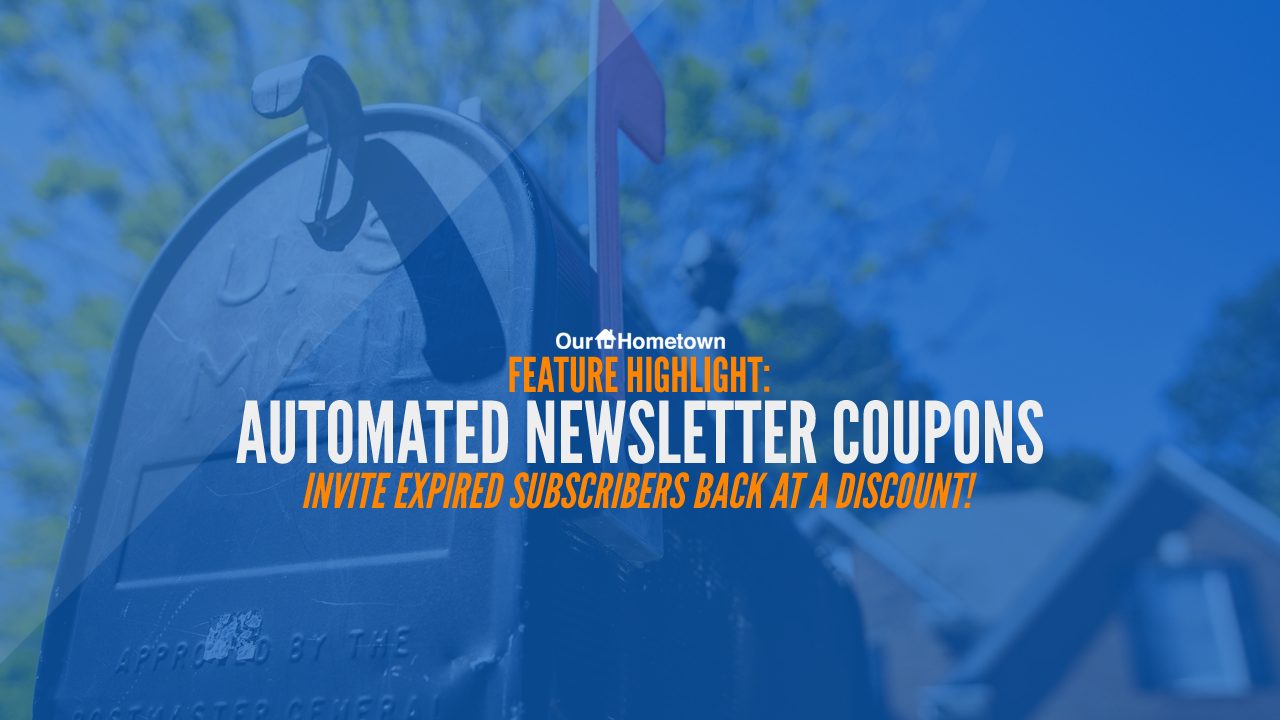 Feature Highlight: Automated Newsletter Coupons - Our-Hometown
