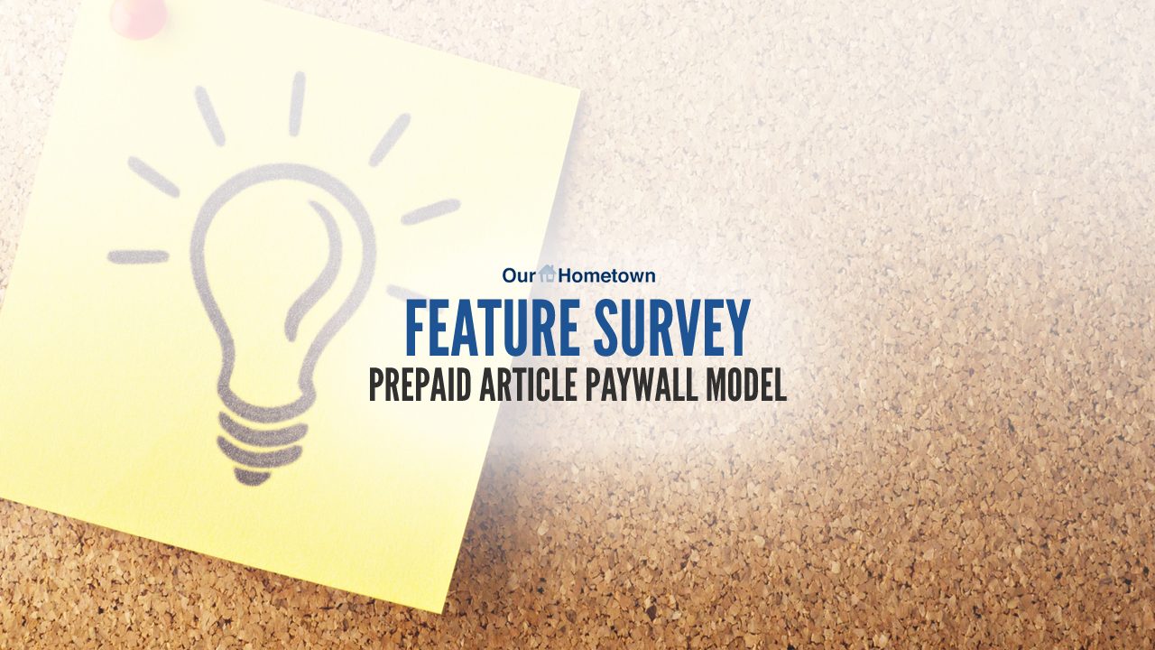 Feature Survey: Prepaid Article Paywall Model - Our-Hometown