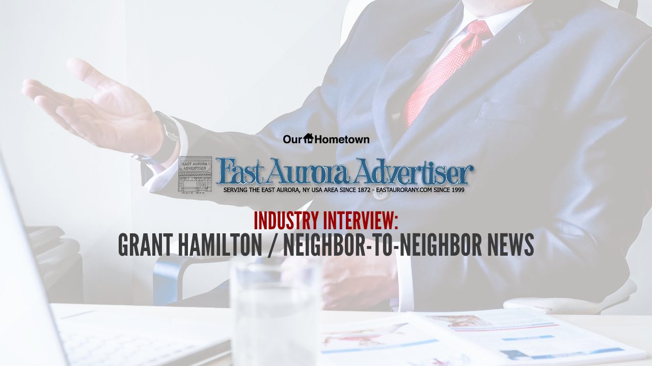 Industry Interview with Grant Hamilton of Neighbor-to-Neighbor News ...