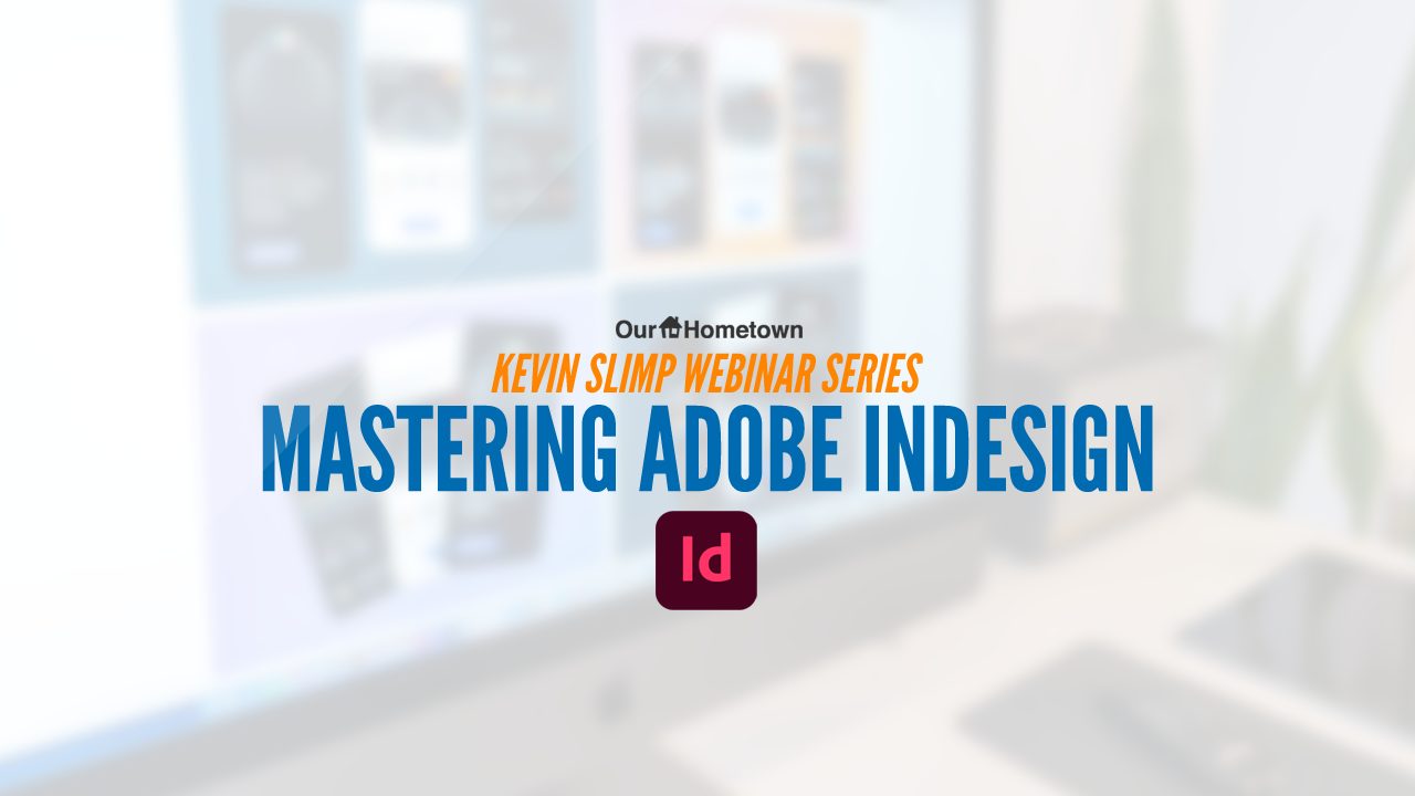 Kevin Slimp: Mastering Adobe InDesign Styles - Our-Hometown